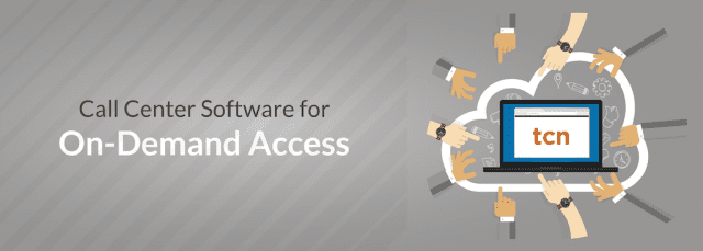Call Center Software For On-Demand Access | TCN