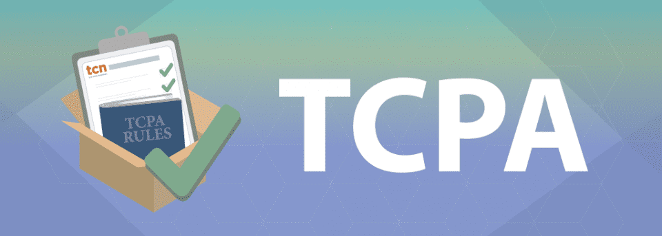 What is TCPA Compliance and How Does it Apply to My Call Center? | TCN