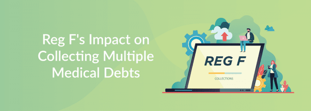 Regulation F's Impact on Collecting Multiple Medical Debts - TCN