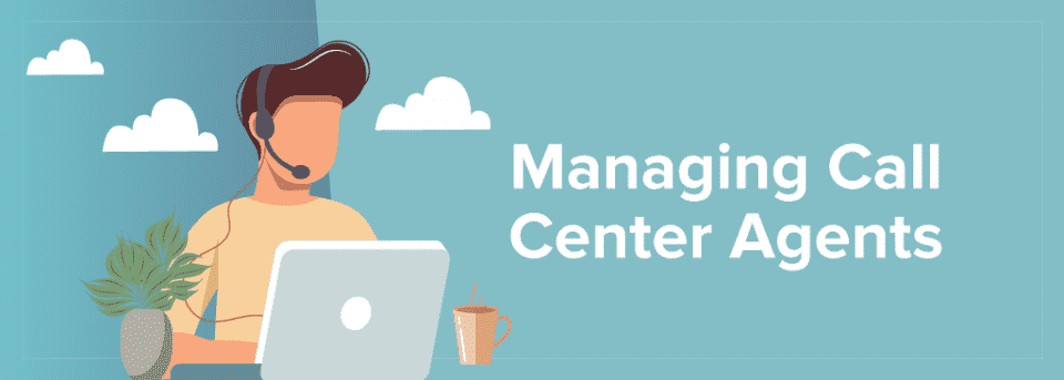 5 Things You Need to Know About Managing Call Center Agents - TCN