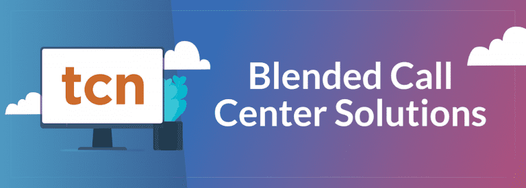 Blended Call Center Solutions: The Key to a Seamless Customer Experience | TCN