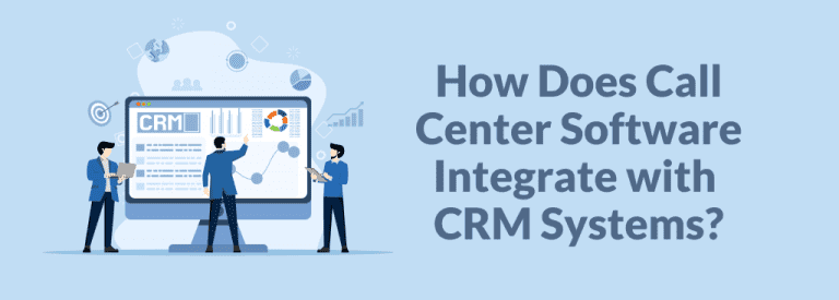 How Does Call Center Software Integrate with CRM Systems? | TCN