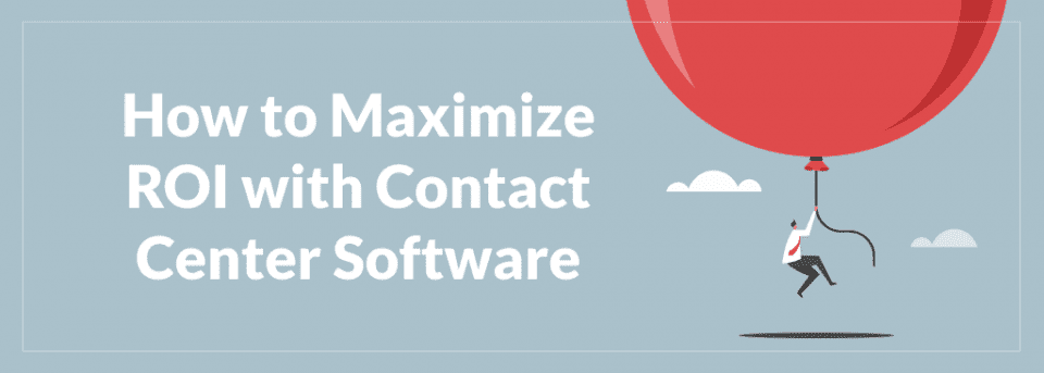 How to Maximize ROI with Contact Center Software | TCN