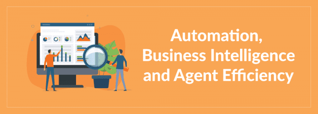 Boost Agent Efficiency With Automation and Business Intelligence